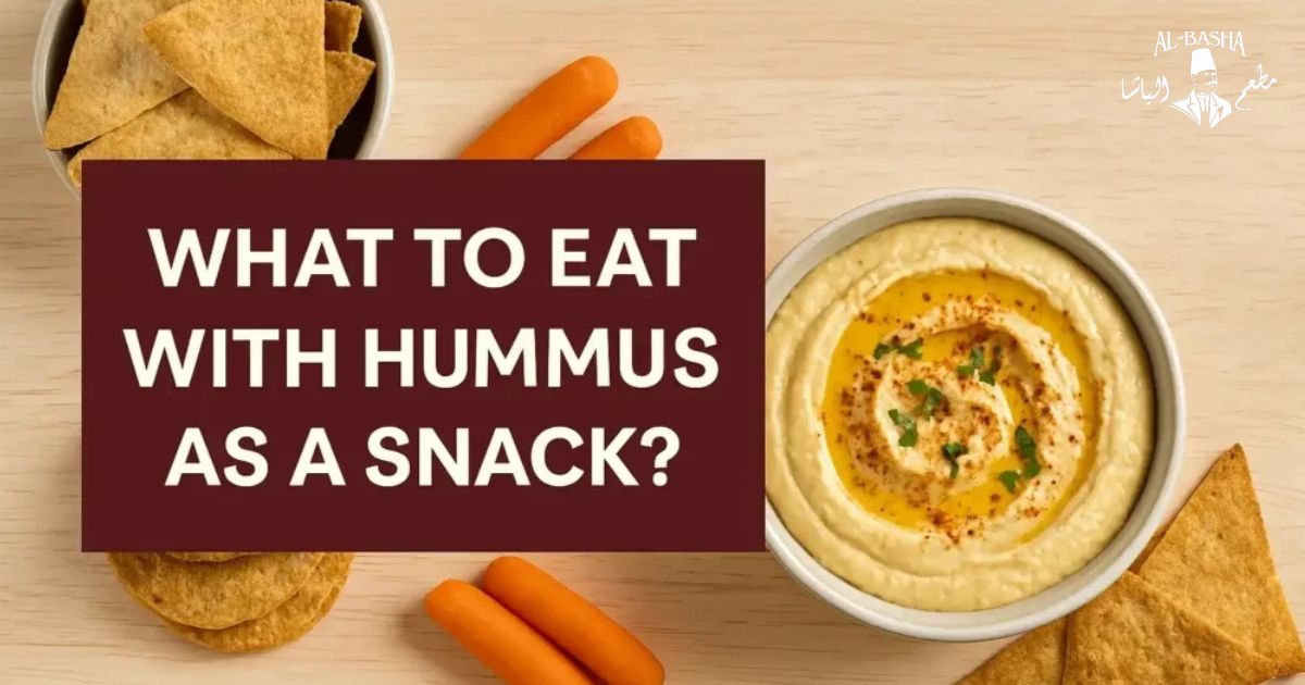 Al-Basha's Guide: What to Eat With Hummus (You'll Be Surprised!)