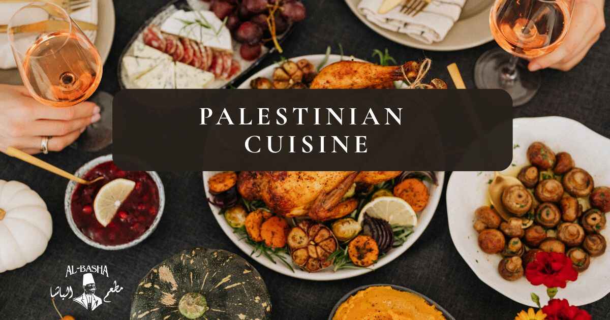 What Is Palestinian Food? Famous Dishes Tourists Love | Al-Basha
